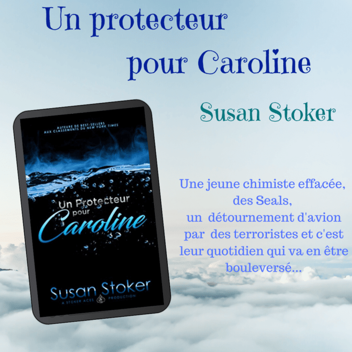 Un protecteur pour Caroline (Susan Stoker) - Au Fil Des Mots